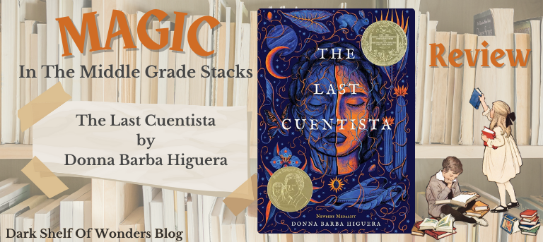 THE LAST CUENTISTA by Donna Barba Higuera │Review | Dark Shelf of Wonders